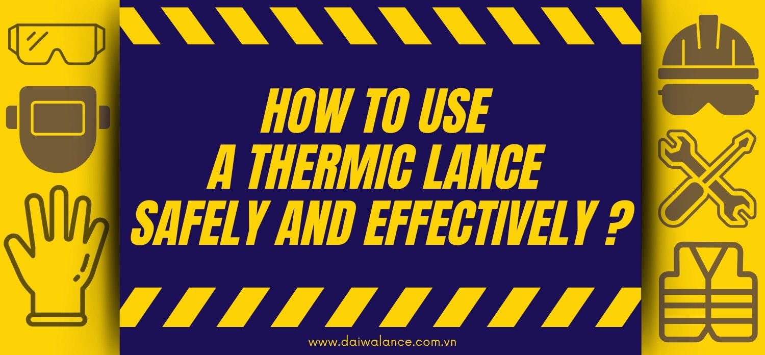 [Step-by-Step Guide] How to Use Thermic Lance Safely and Effectively?